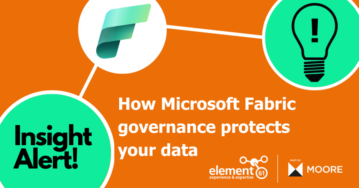How Microsoft Fabric governance protects your data | element61